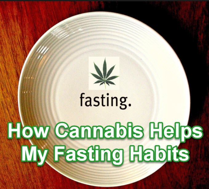 How Cannabis Helps My Fasting Habits