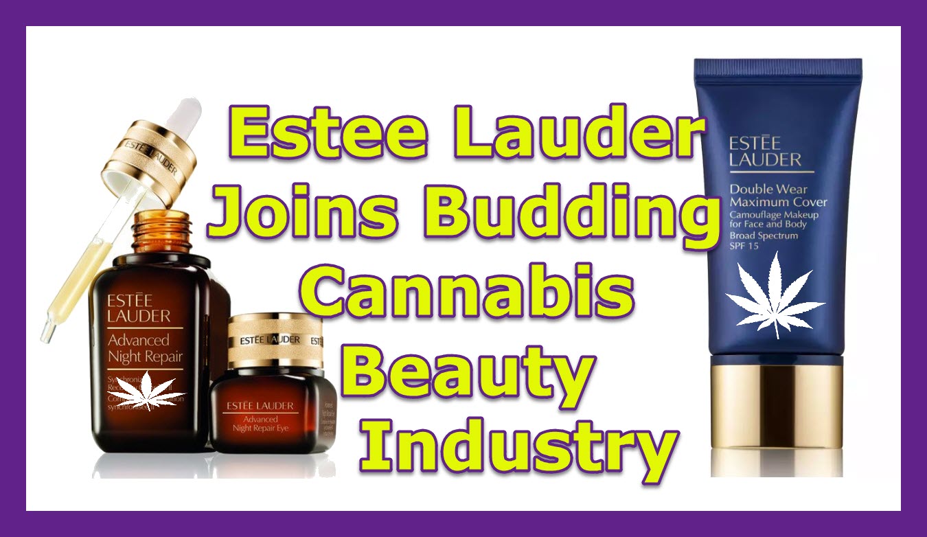 Estee Lauder Joins Budding Cannabis Beauty Industry