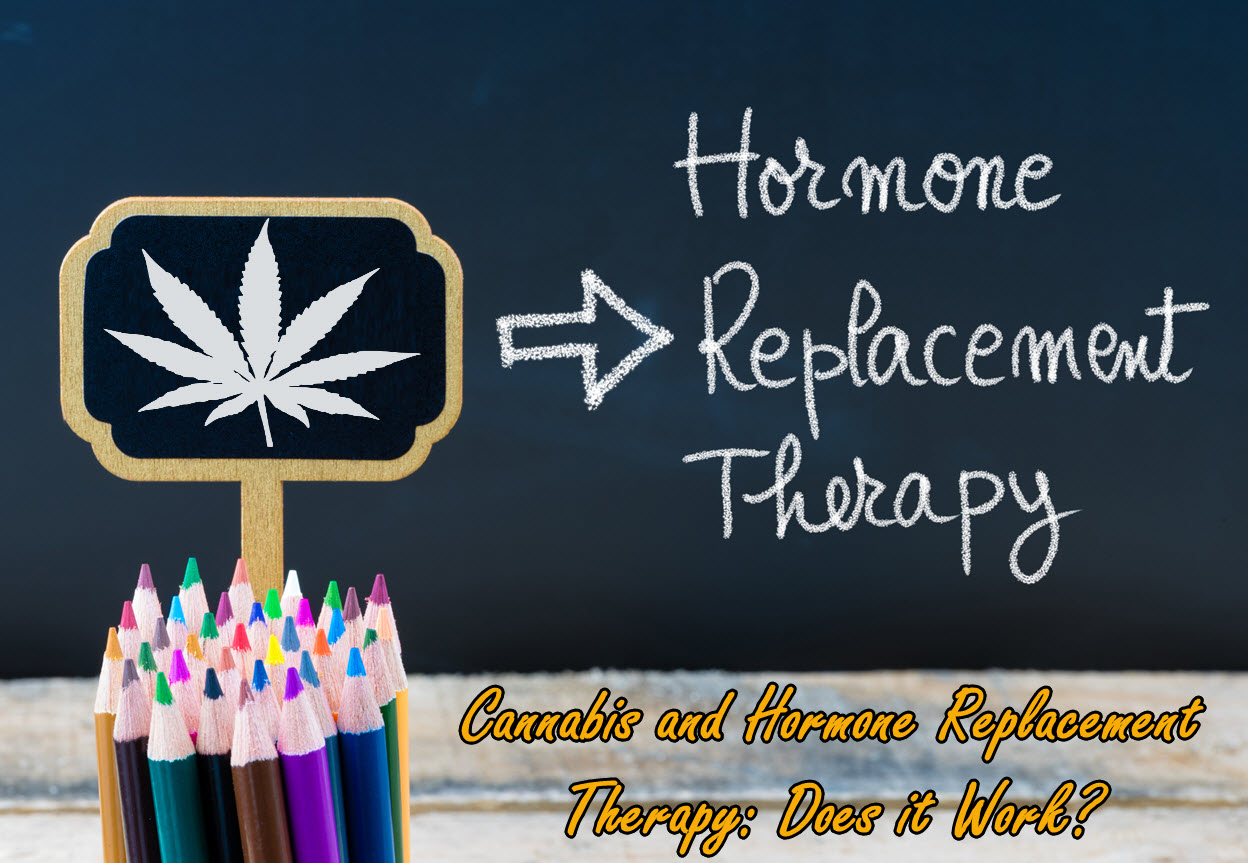 Cannabis and Hormone Replacement Therapy: Does it Work?